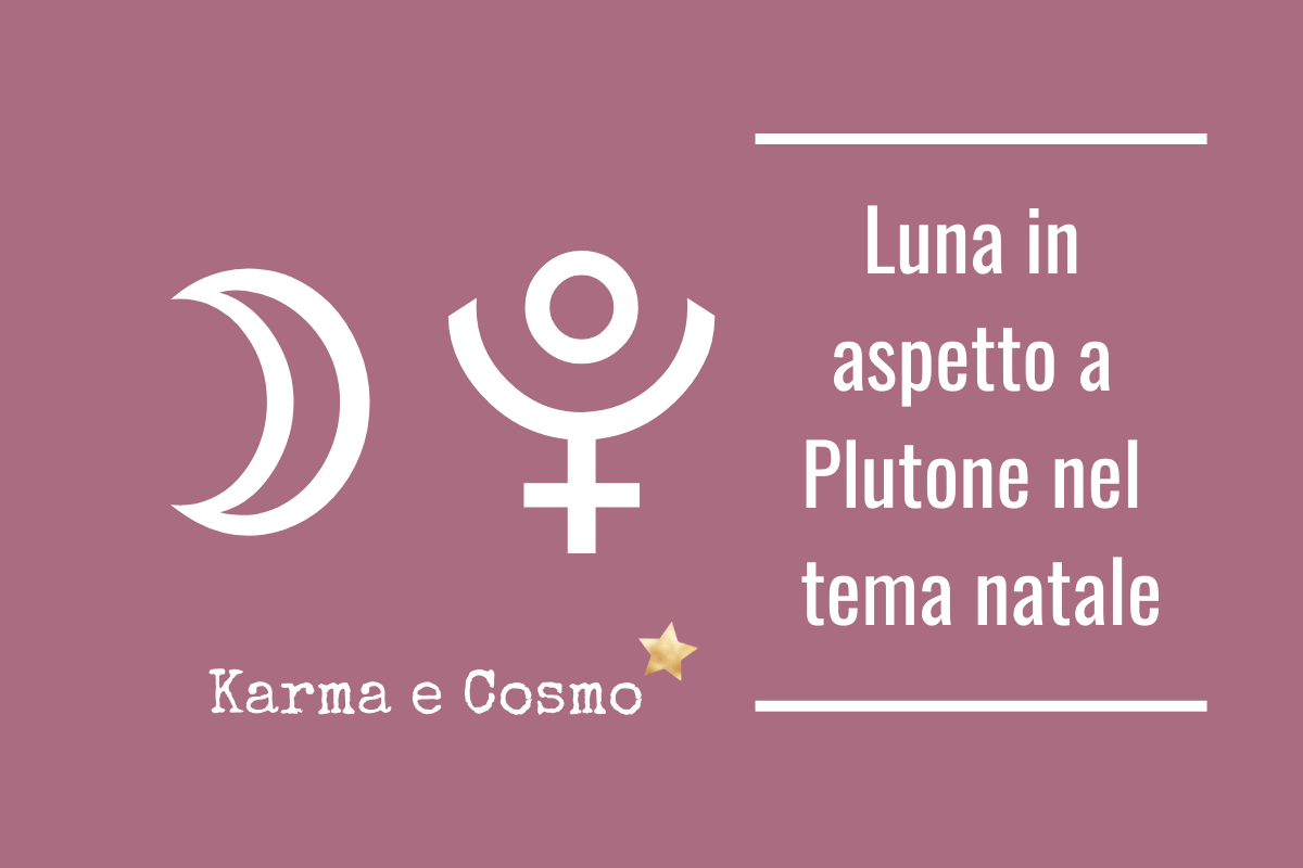Luna in aspetto con Plutone. Astrologia/Tema Natale